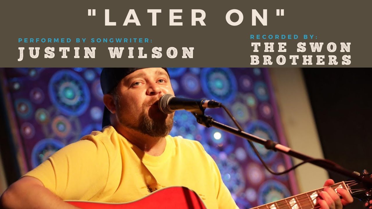 Justin Wilson Performs "Later On" (recorded by The Swon Brothers) at ...