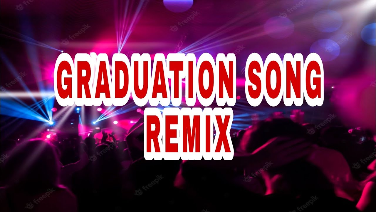 GRADUATION SONG REMIX - YouTube