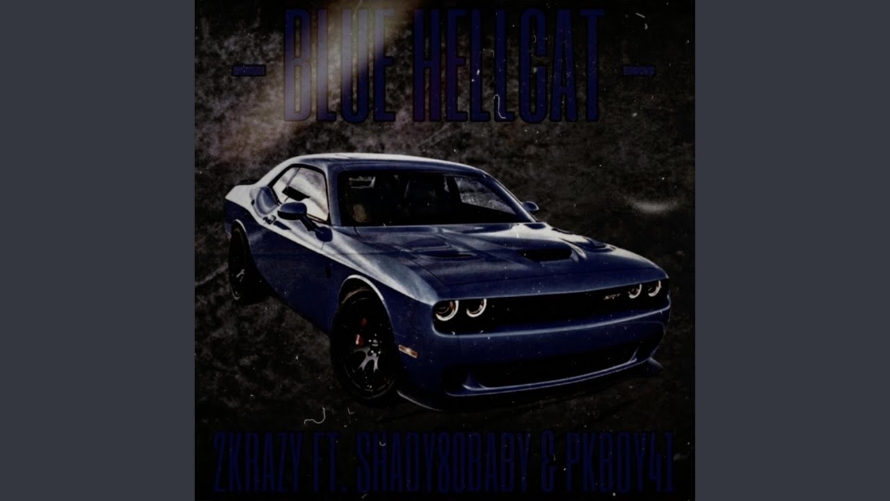 2K BLUE HELLCAT (FT. SHADY80BABY & PKBOY41) - YouTube