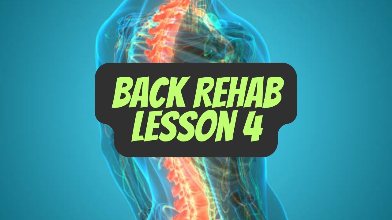 Back Rehab Lesson 4 - YouTube