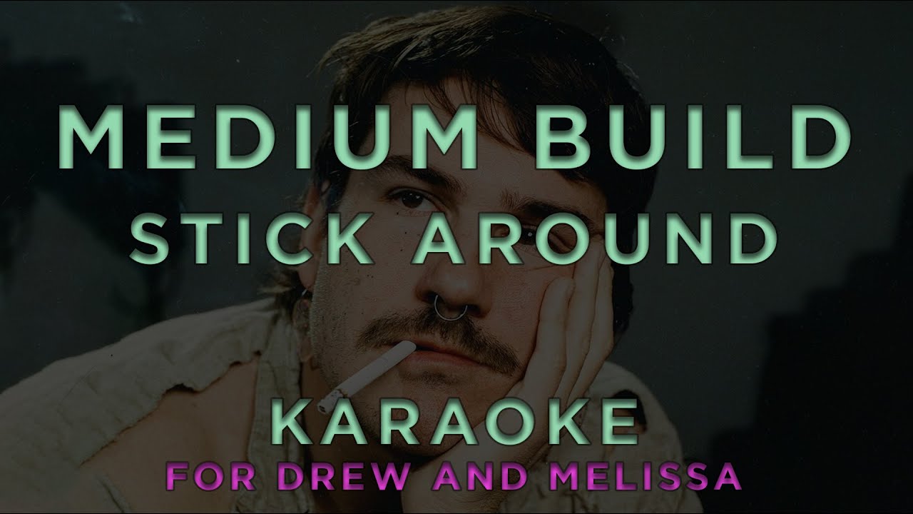 Medium Build - Stick Around • KARAOKE - YouTube