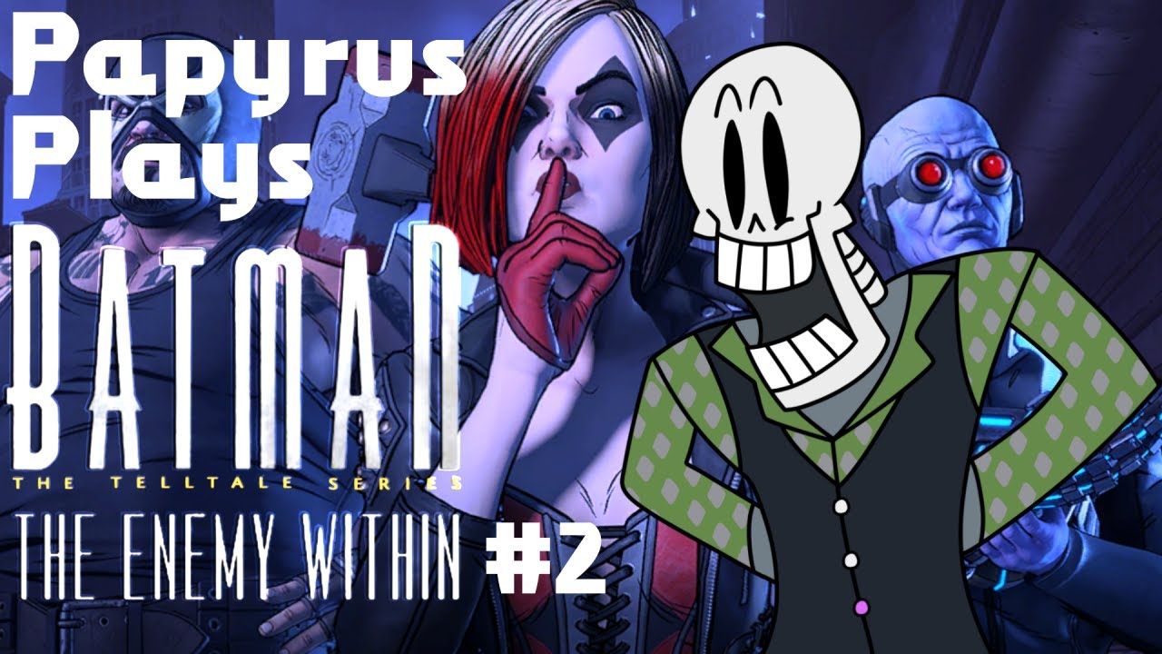 Papyrus Plays Batman: The Enemy Within| Episode 2 - YouTube