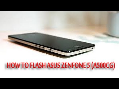 How to Flash ASUS ZenFone 5 A500CG (Download Link Included)(Official ...