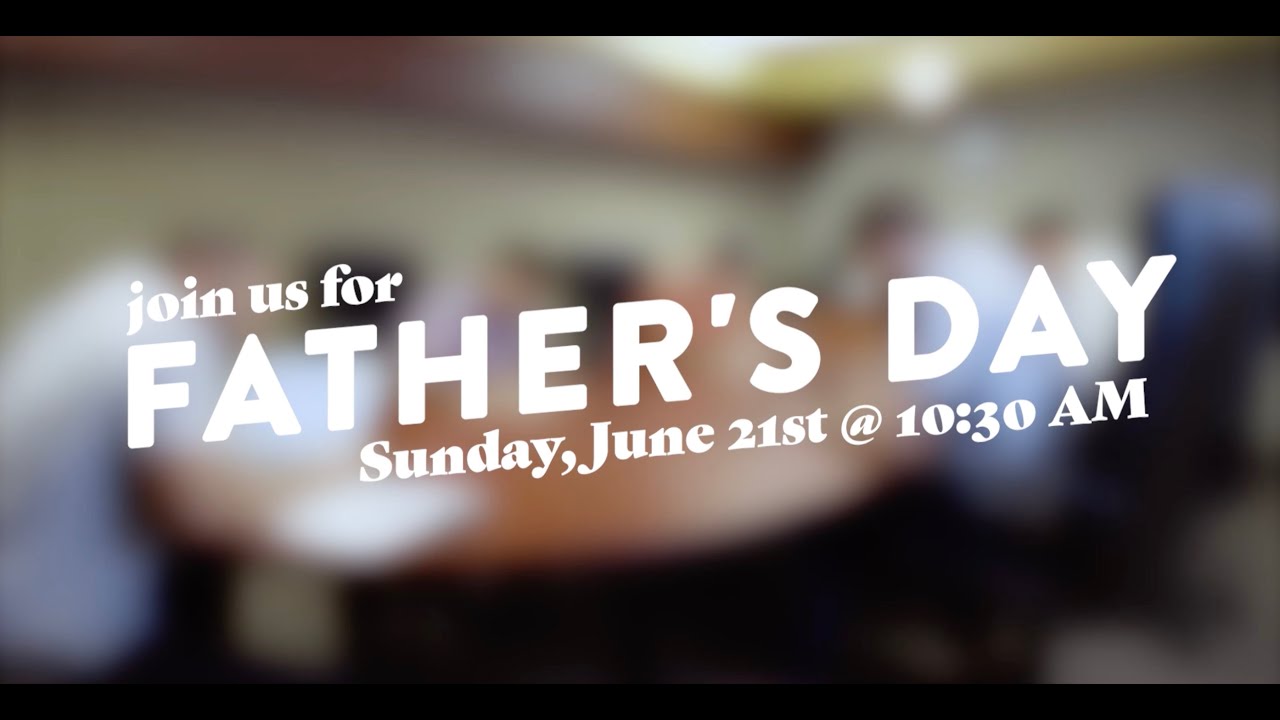 Join Us For Father's Day | June 21st @ 10:30 AM - YouTube