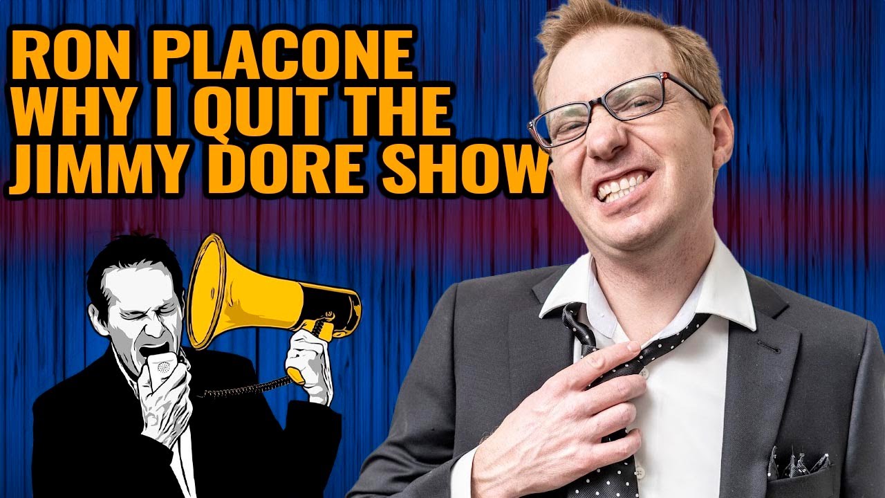 Ron Placone on Why He Quit The Jimmy Dore Show! - YouTube