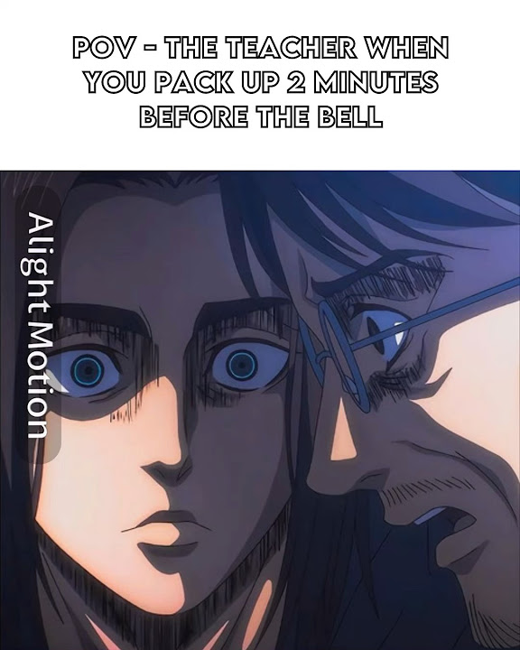 POV - The teacher when you pack up 2 minutes before the bell rings # ...