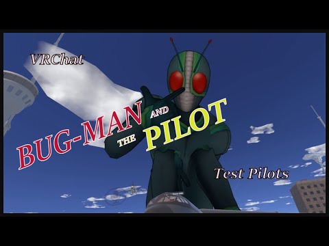 (VRChat) Bug-Man and the Pilot - Test Pilots - YouTube
