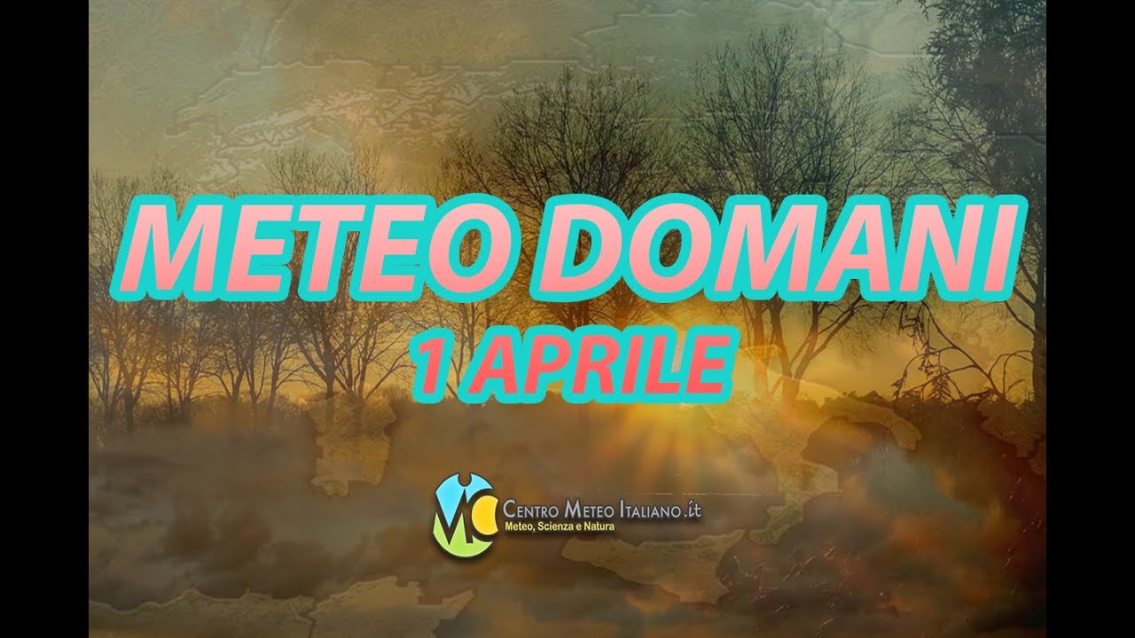 Meteo domani 1 aprile 2021 - YouTube