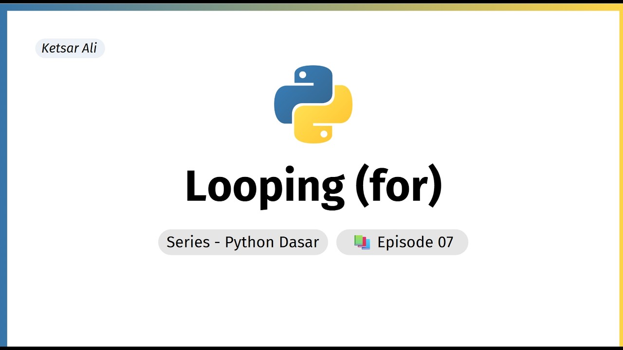 Belajar Perulangan Python: For Loop | Python Dasar Ep.07 (Part 1) - YouTube