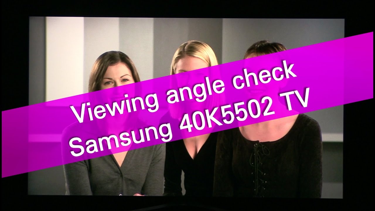 Samsung 40K5502 K5500 TV viewing angles - YouTube