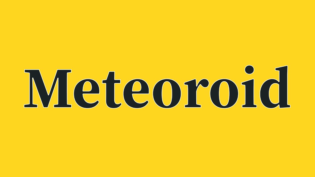 Meteoroid Pronunciation and Meaning - YouTube