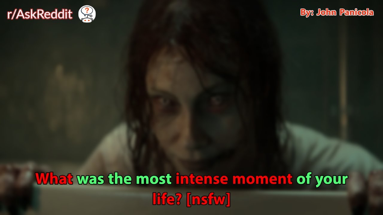 What Was The Most Intense Moment Of Your Life [nsfw] Youtube