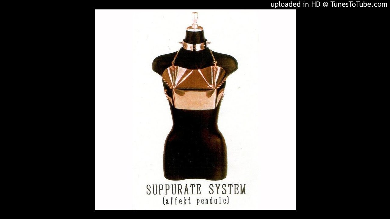 SUPPURATE SYSTEM - affekt pendule (Remastered) - YouTube