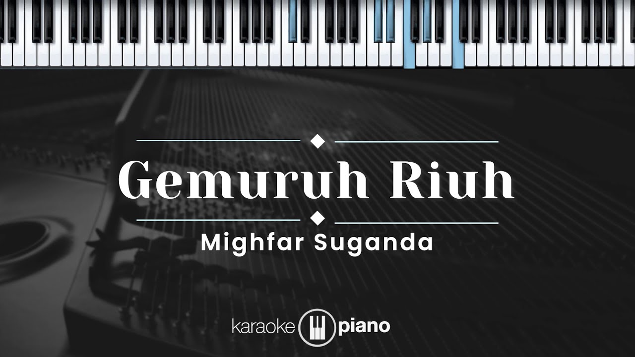 Gemuruh Riuh - Mighfar Suganda (KARAOKE PIANO - ORIGINAL KEY) - YouTube