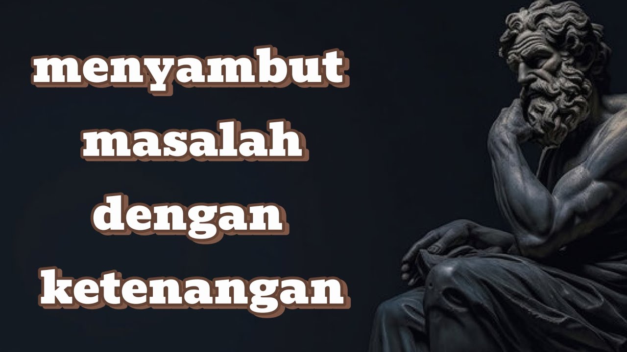 Menyambut masalah dengan ketenangan | filsuf stoikisme - YouTube