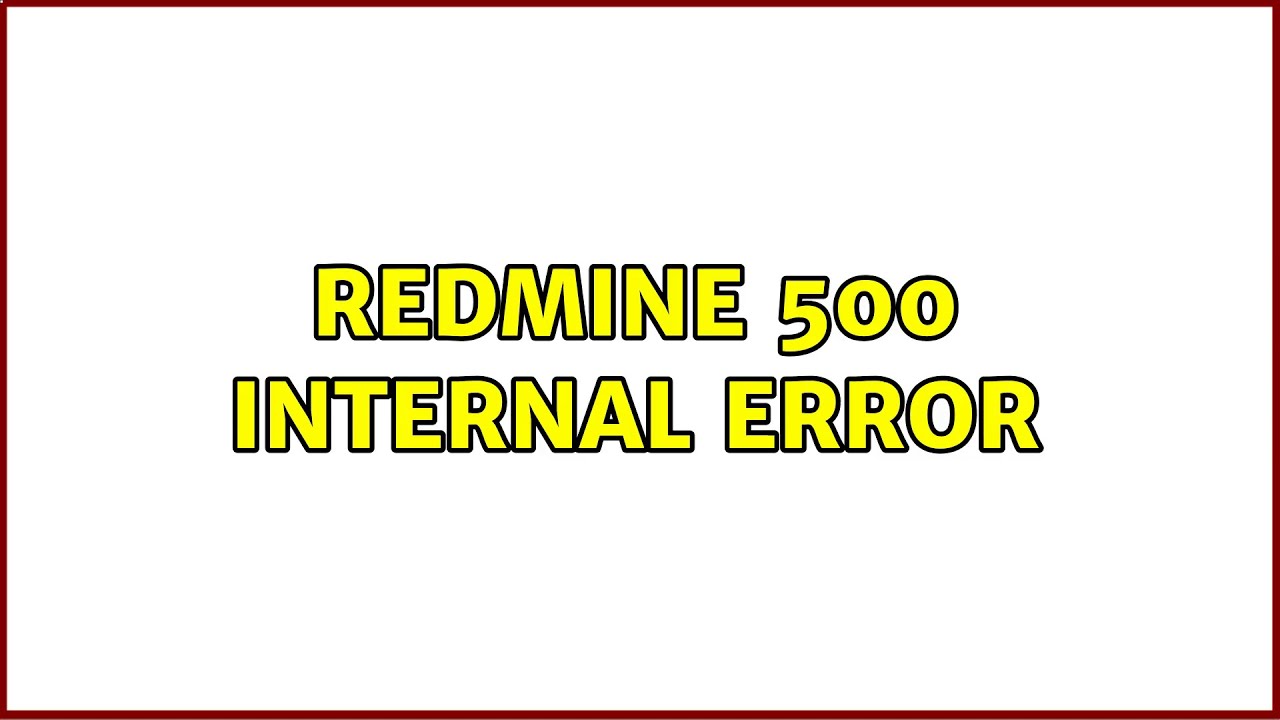 Redmine 500 Internal Error - YouTube