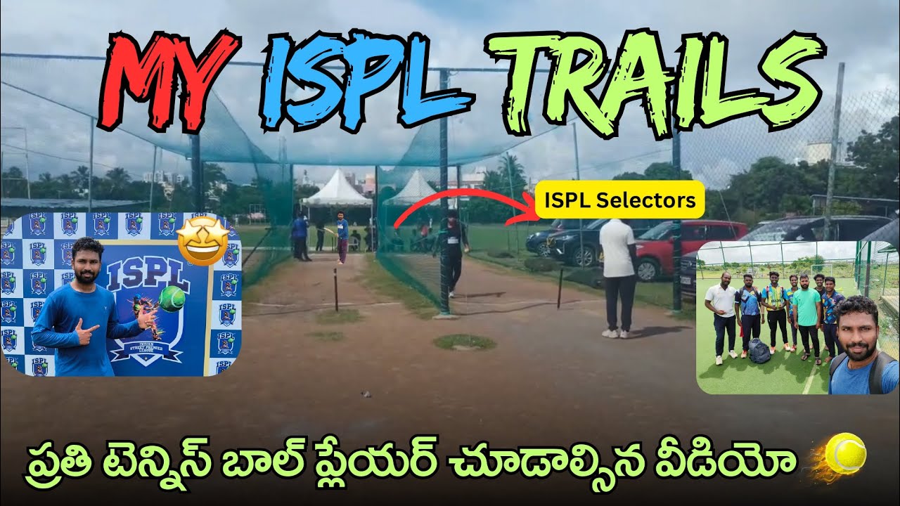My ISPL Season 2 Trails Experience | ISPL Trails | ప్రతి టెన్నిస్ బాల్ ...