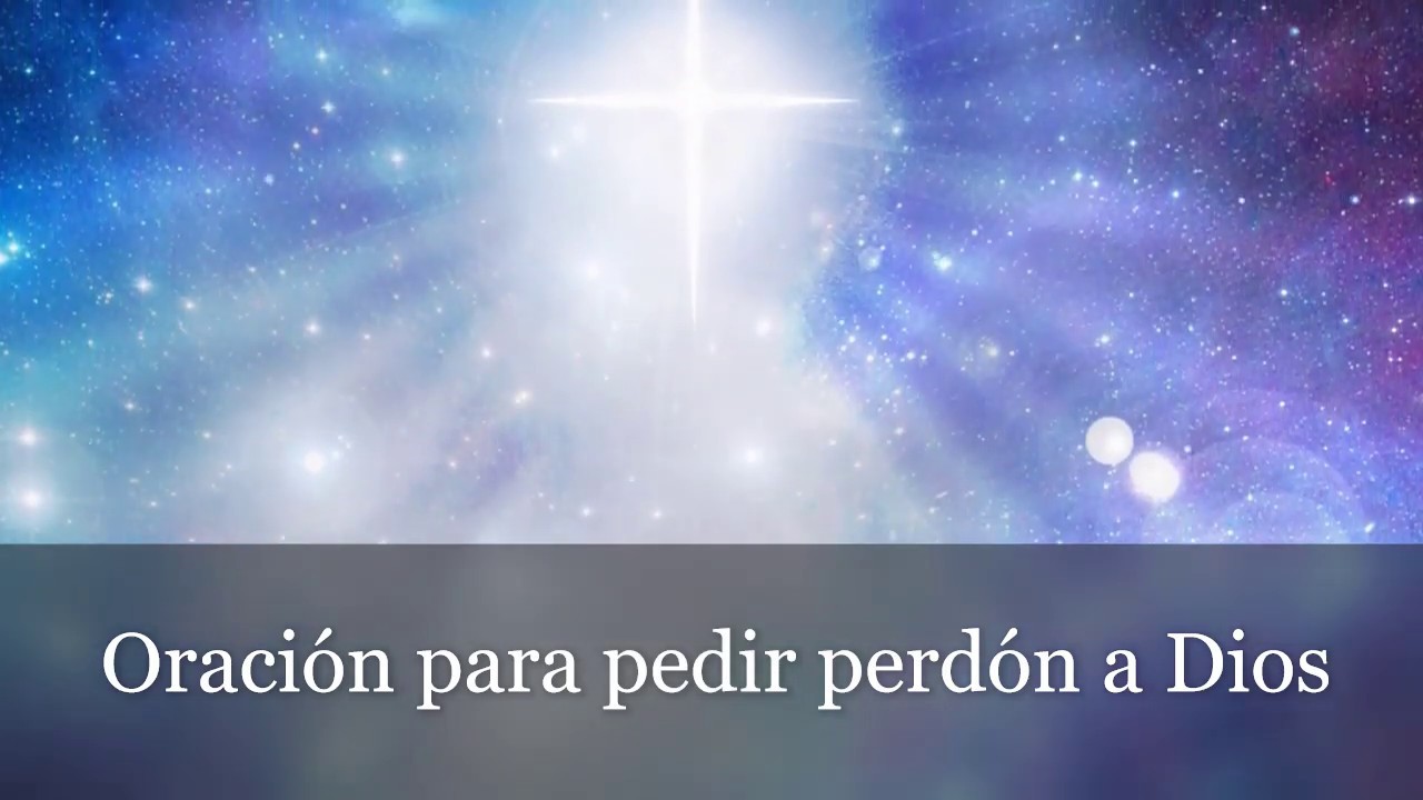 ORACIÓN PARA PEDIR PERDÓN A DIOS † Perdóname Señor † - YouTube
