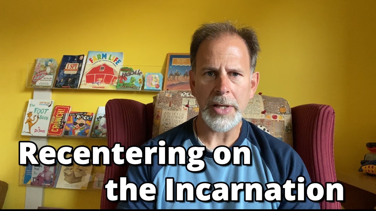 Recentering on the Incarnation - YouTube