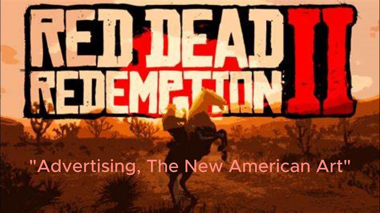 Advertising, The New American Art-RDR2 4K - YouTube