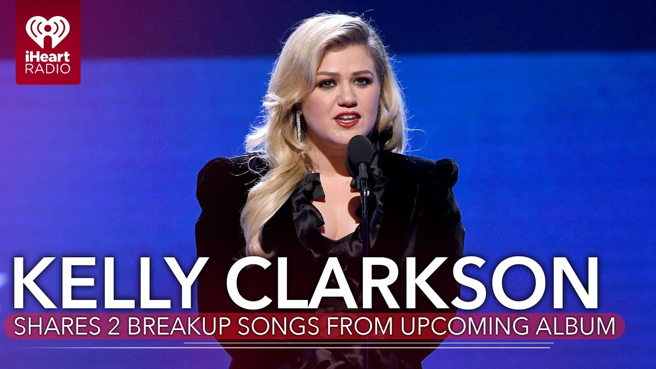 Kelly Clarkson Shares 2 New Breakup Songs From Upcoming Album ...
