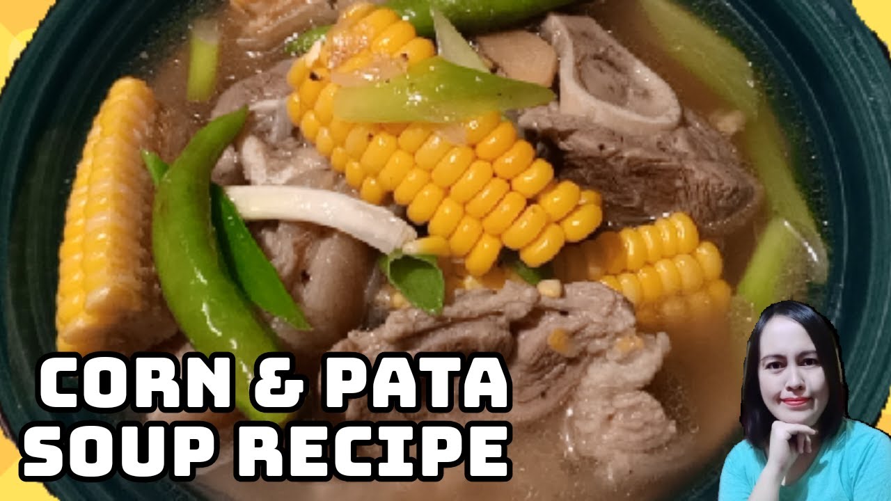 Corn & Pork Pata Soup Recipe | Lutong Bahay - YouTube