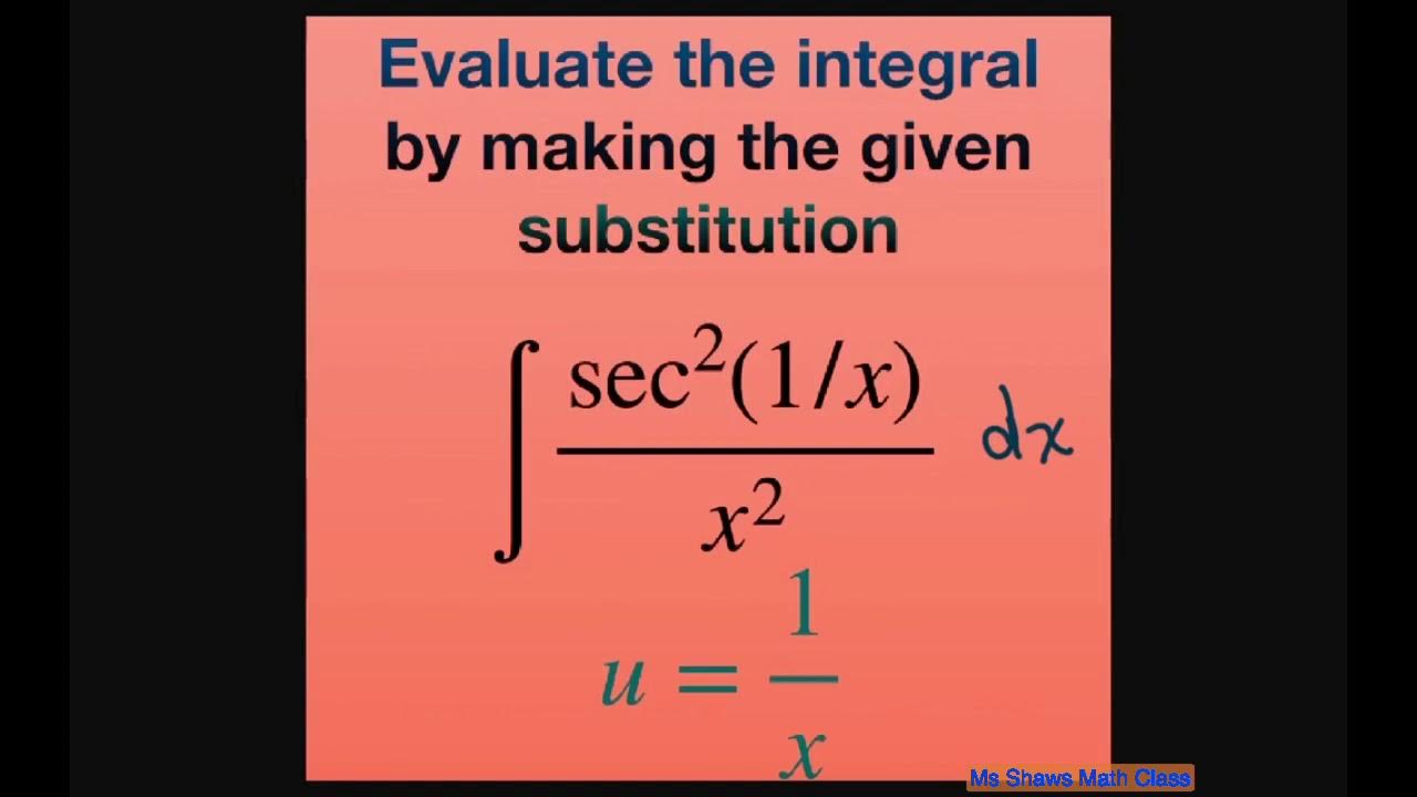 Evaluate the Integral (sec^2 (1/x)/(x^2) dx with u substitution u = 1/x ...