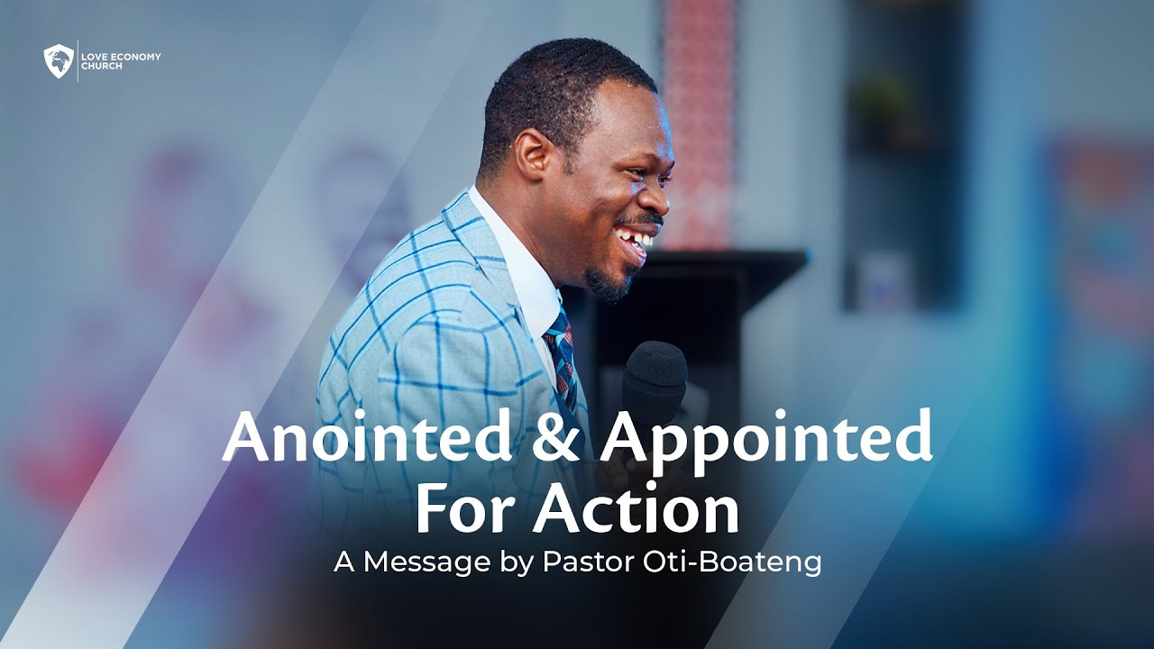 ANOINTED AND APPOINTED FOR ACTION BY PASTOR OTI - YouTube