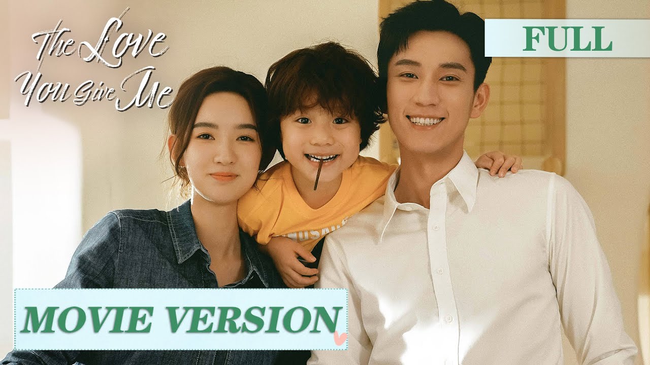 Movie Ver. | Ex-lovers reunite for their son and get married for love finally😃【The Love You Give ...