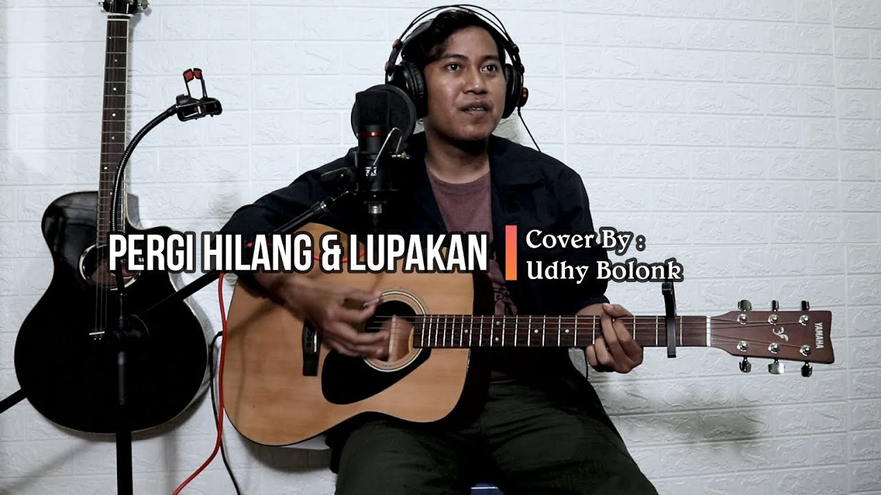 Pergi Hilang dan Lupakan - Udhy Bolonk ( Cover ) - YouTube