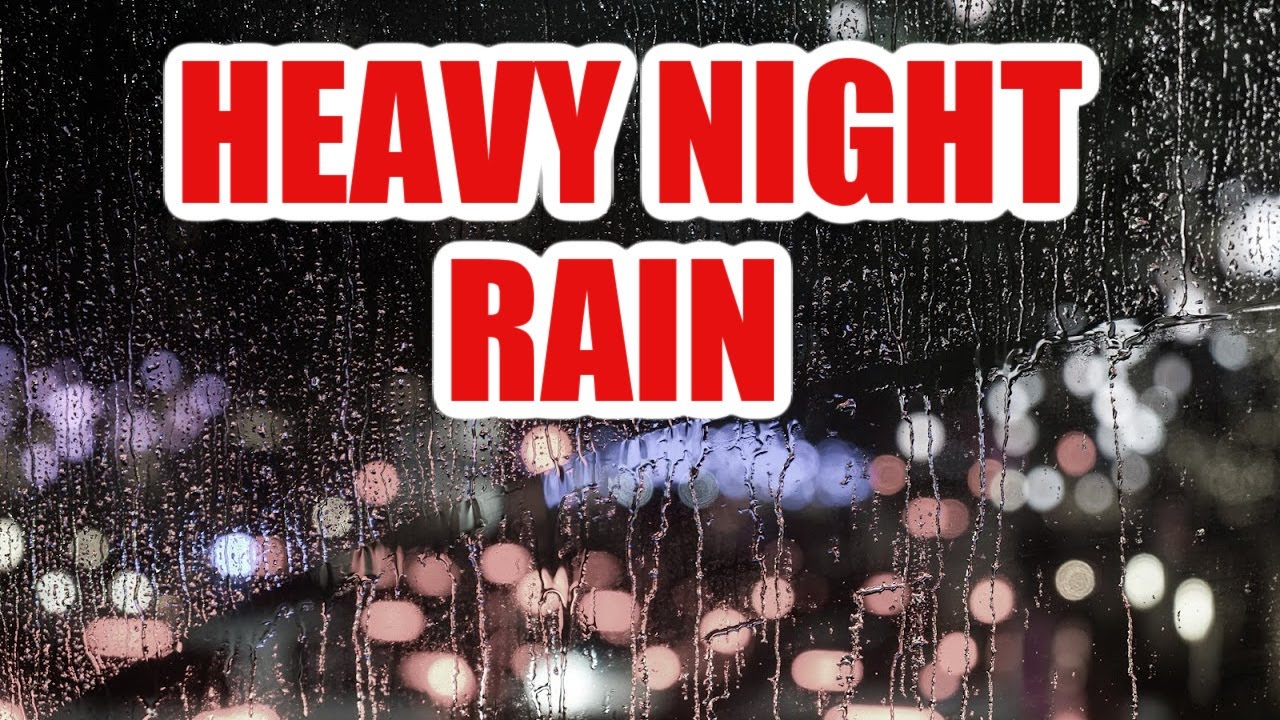 Heavy Night Rain For Sleep, Study, Relax | Ambient Noise Rainstorm ...