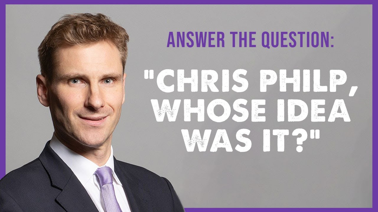 Chris Philp MP - Was it your idea? Answer the Question - YouTube