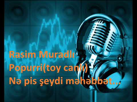 Rasim Muradlı - Toy Popurri  (Nə pis şeydi məhəbbət...)