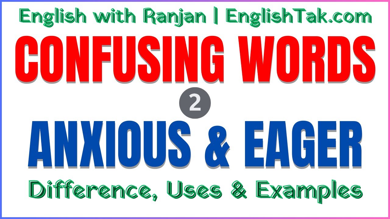 Anxious and Eager Difference in English || Confusing English Words Rule ...