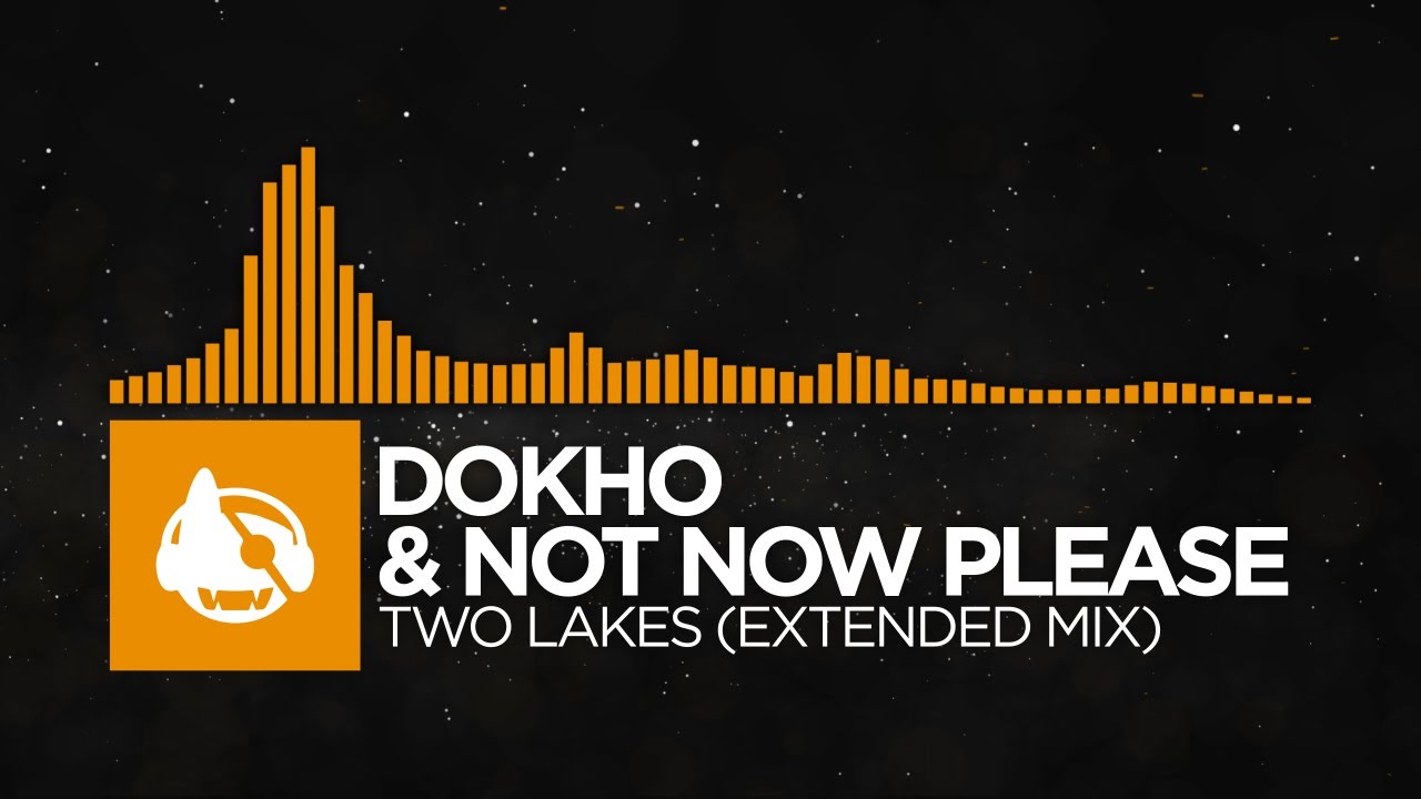 [Melodic House] - Dokho & Not Now Please - Two Lakes (Extended Mix ...
