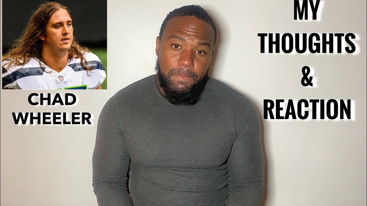 CHAD WHEELER MY THOUGHTS AND REACTION. - YouTube