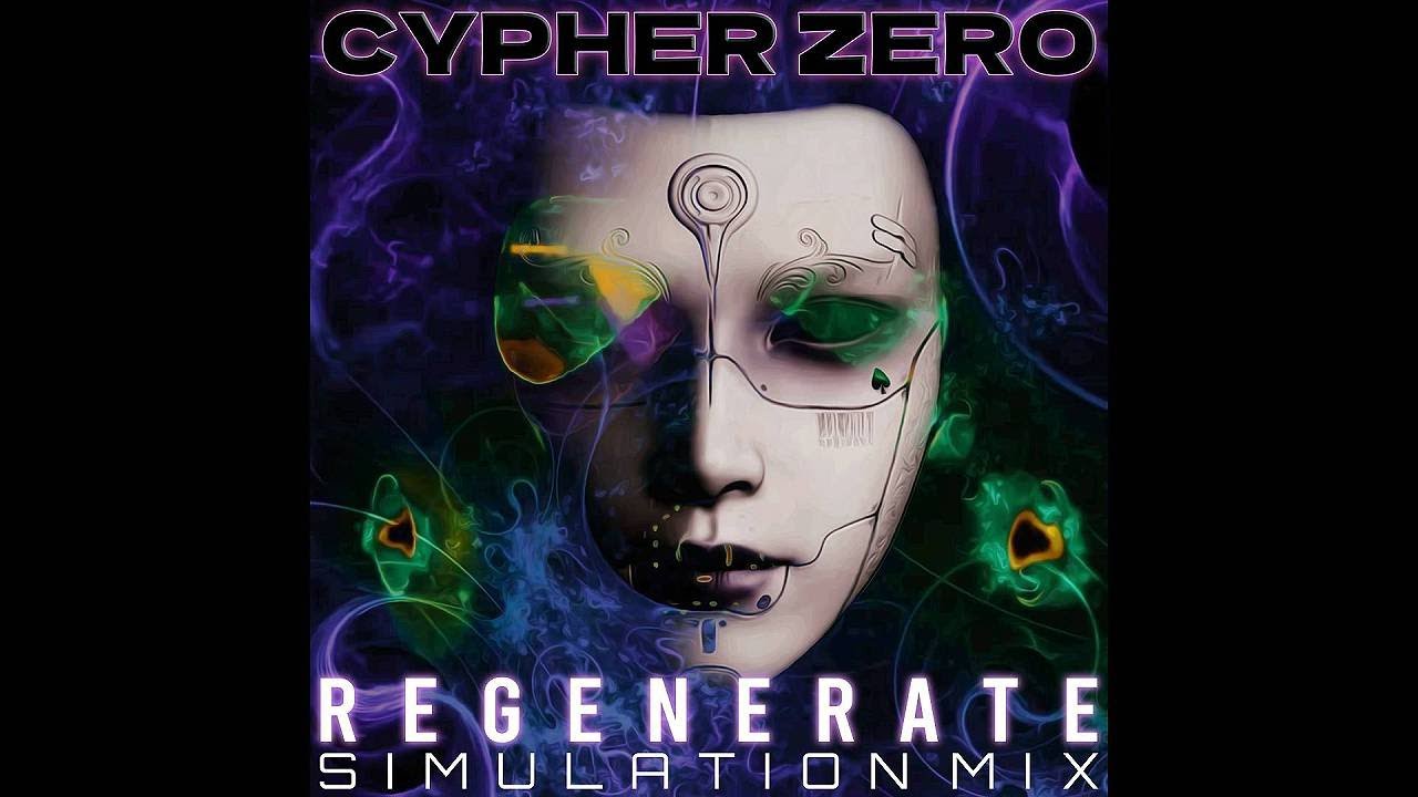 Cypher Zero - Regenerate (Simulation Mix) - YouTube