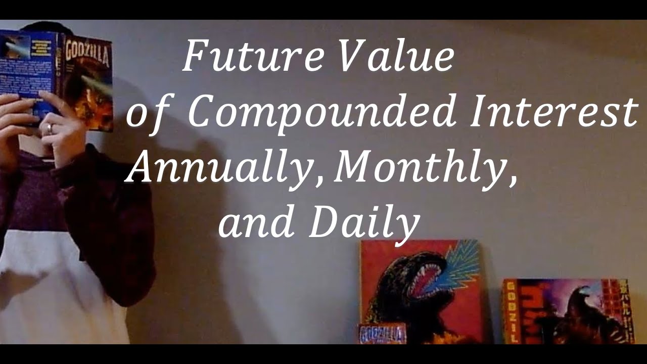Future Value With Compounded Interest Annually, Monthly, and Daily ...