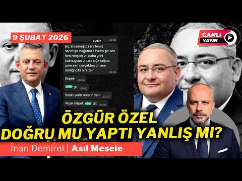 Memleket Özel'in Mesajlarını Tartışıyor | İnan Demirel | Asıl Mesele | 9 Şubat 2026