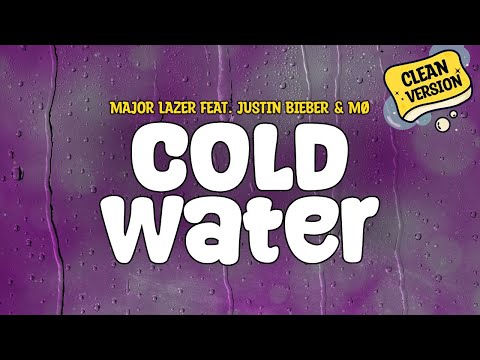 Major Lazer feat. Justin Bieber & MØ - Cold Water (Clean Version) | Lyrics