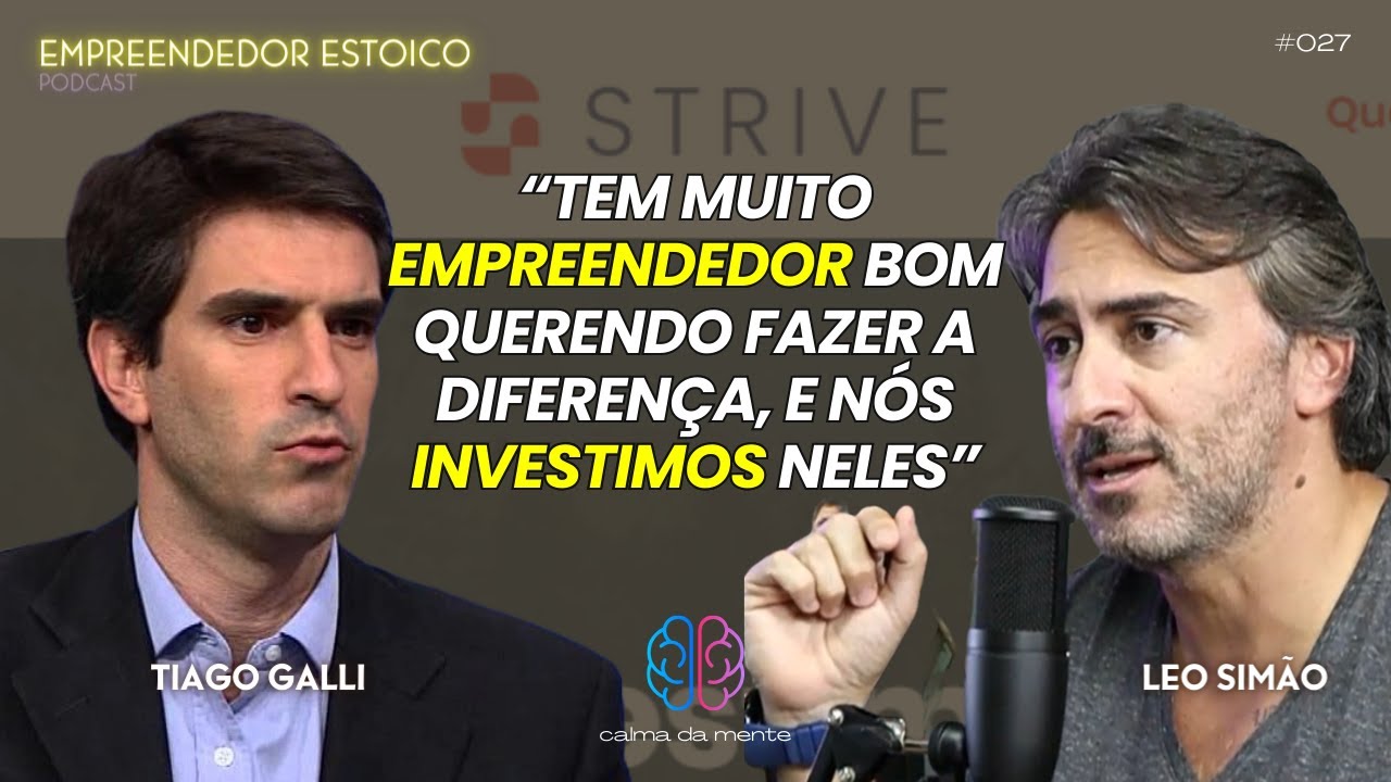 #027 - Tiago Galli - Co-fundador STRIVE Aceleradora e C6-Bank - LÍDER ...