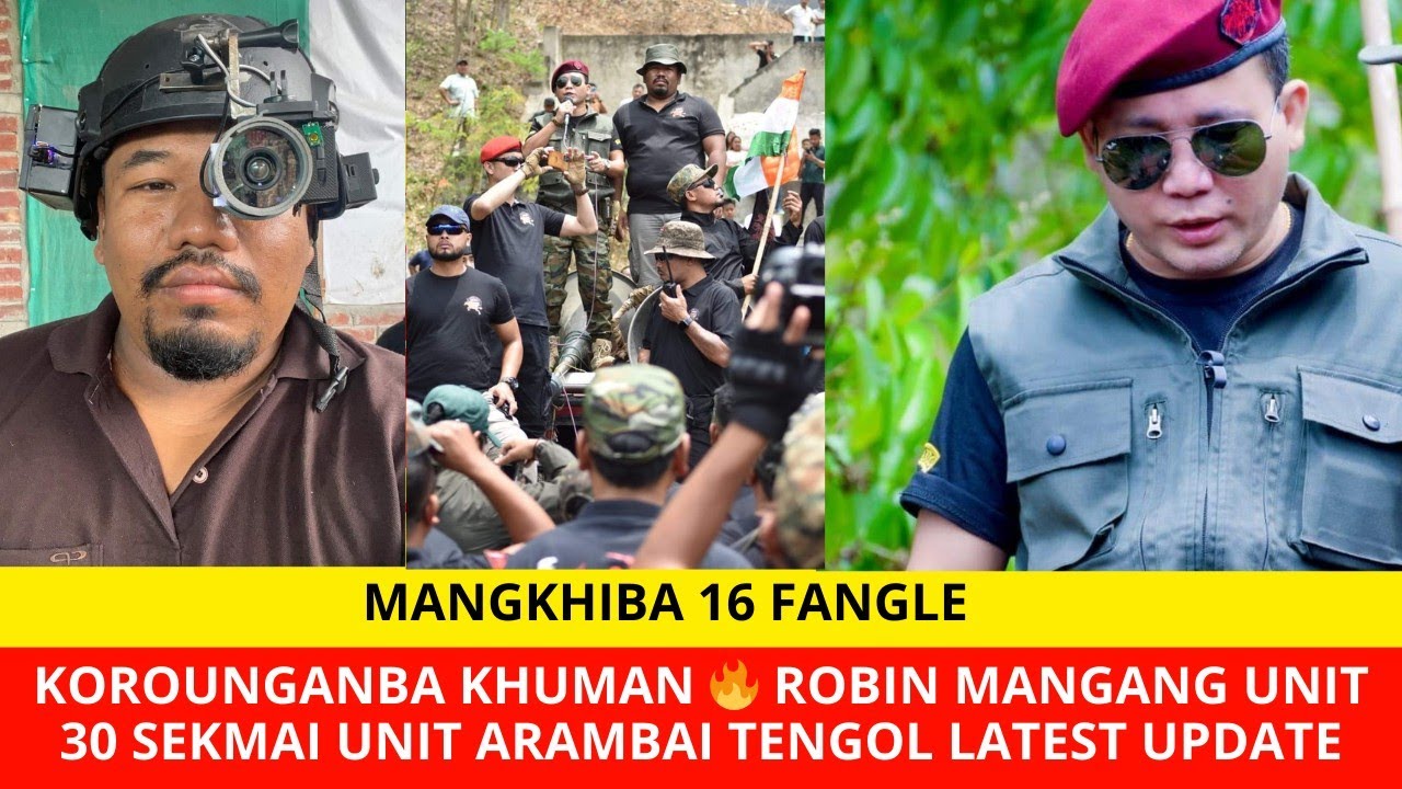 MANGKHIBA 16 FANGLE 🔥 KOROUNGANBA KHUMAN 🔥 ROBIN MANGANG KHWAIRAKPAM 🔥UNIT 30 ARAMBAI TENGOL ...