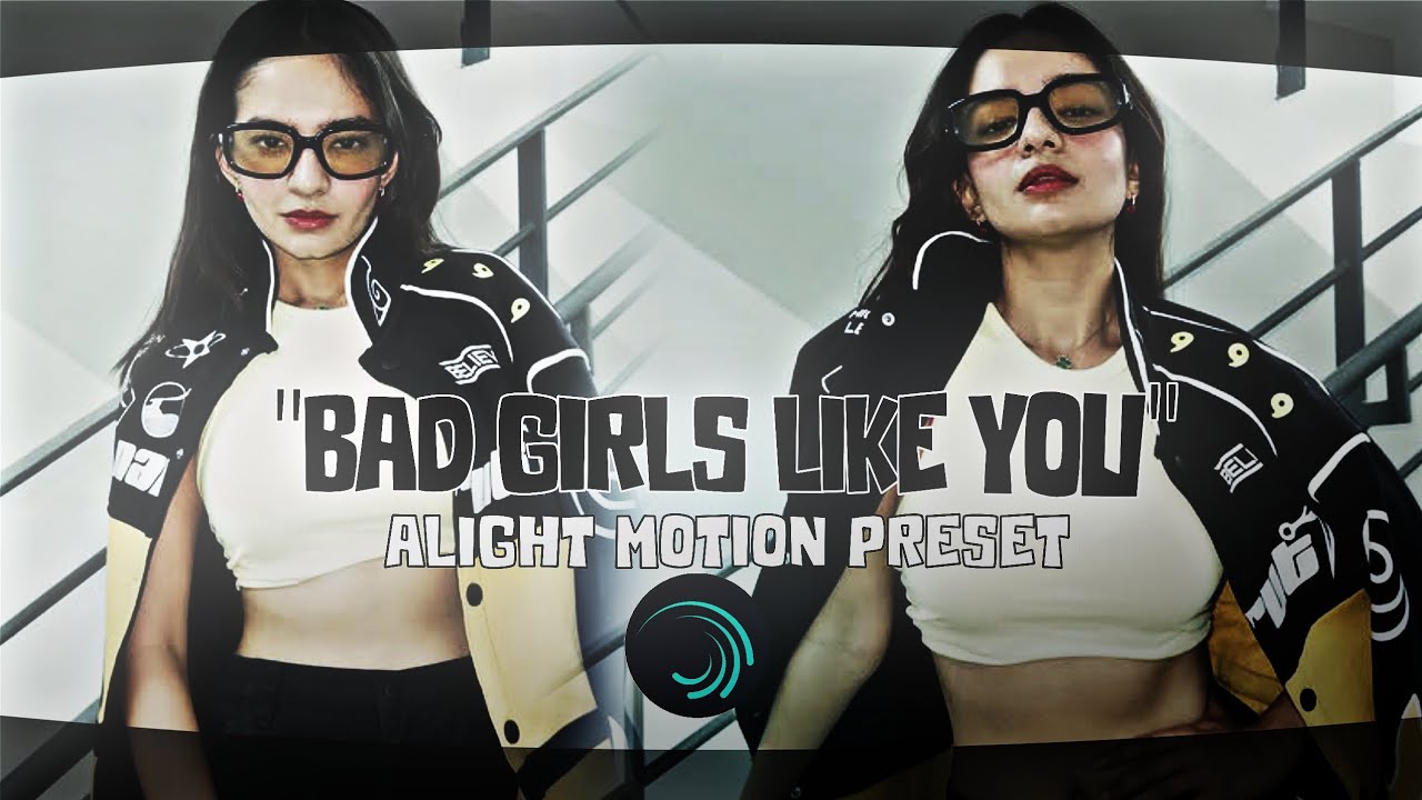 "BAD GIRLS LIKE YOU" tiktok trend edit alight motion [PRESET ...