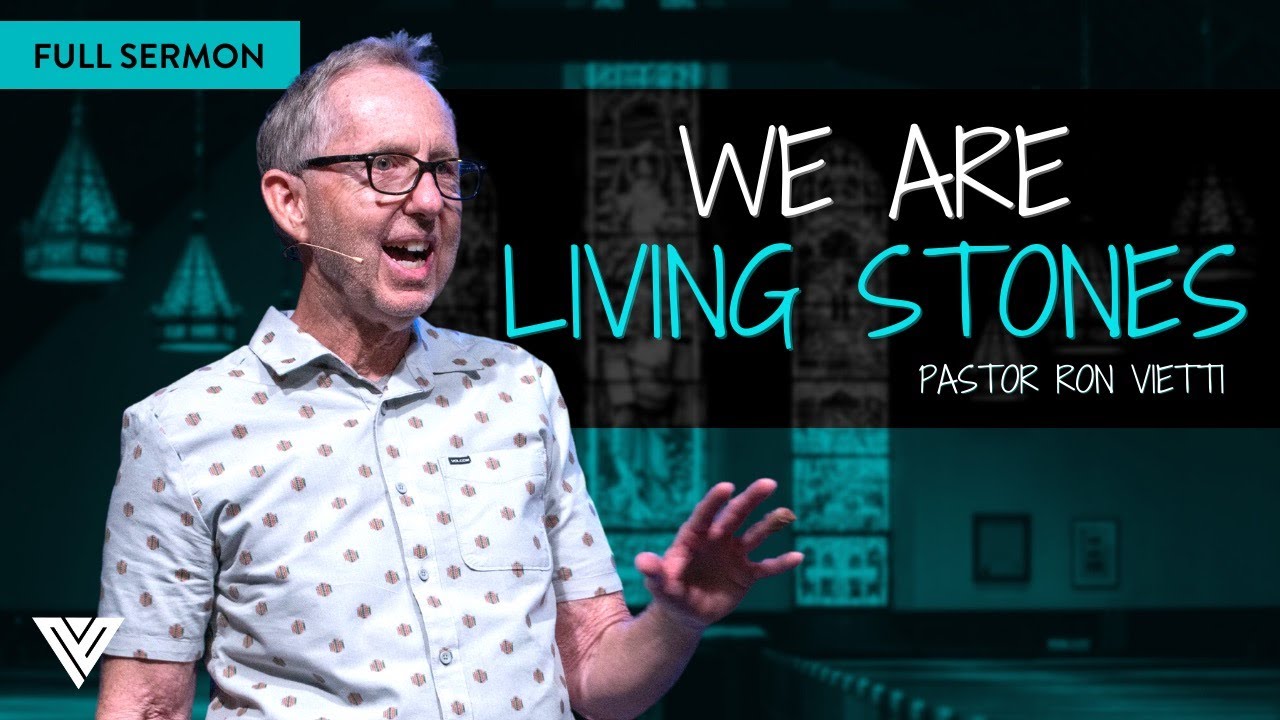 We Are Living Stones | Pastor Ron Vietti - YouTube