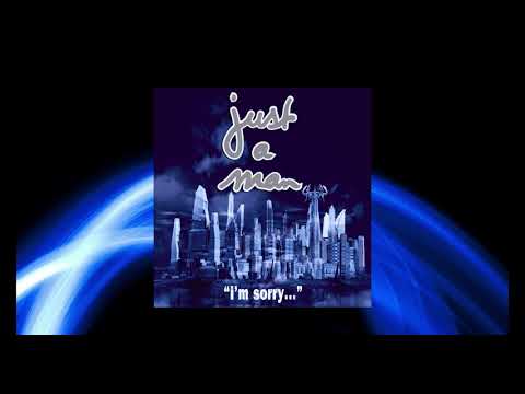 Just A Man - I'm Sorry (Original Radio Edit) Remastered