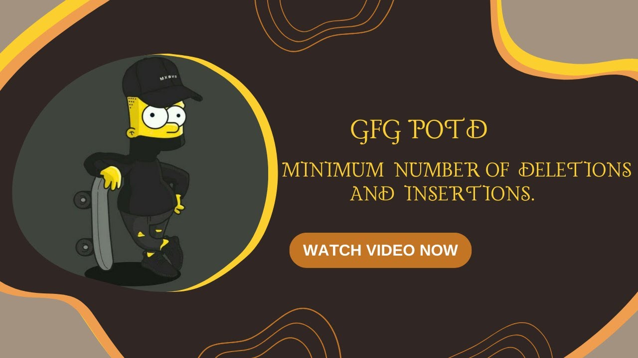 Minimum Number Of Deletions And Insertions Recursion Dp Gfg Potd 6694