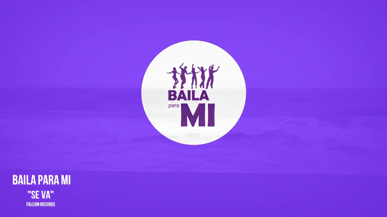 Baila Para Mi - "Se va" - YouTube