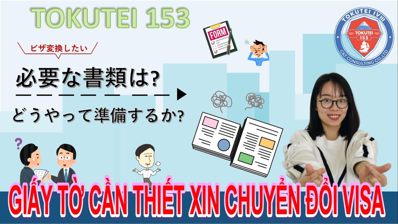 TOKUTEI - GIẤY TỜ CẦN THIẾT XIN CHUYỂN ĐỔI VISA TỪ THỰC TẬP SINH SANG ...