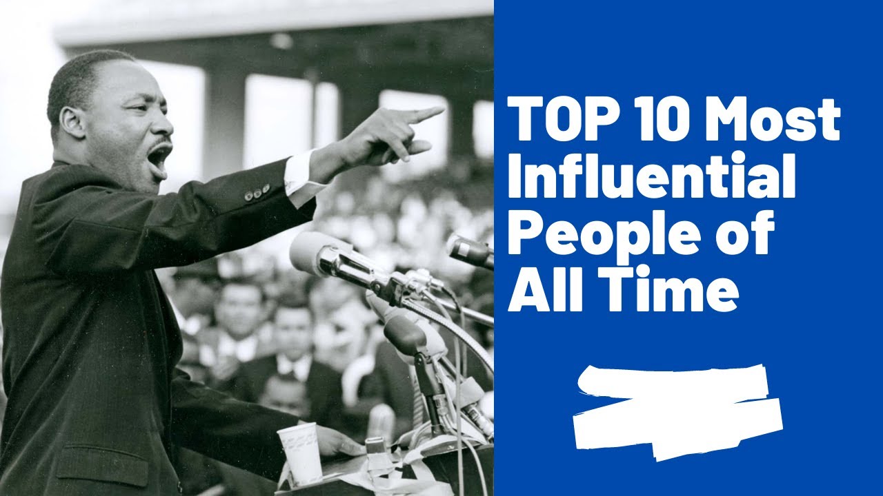 TOP 10 Most Influential People Of All Time YouTube top-10-most-influential-people-of-all-time-youtube
