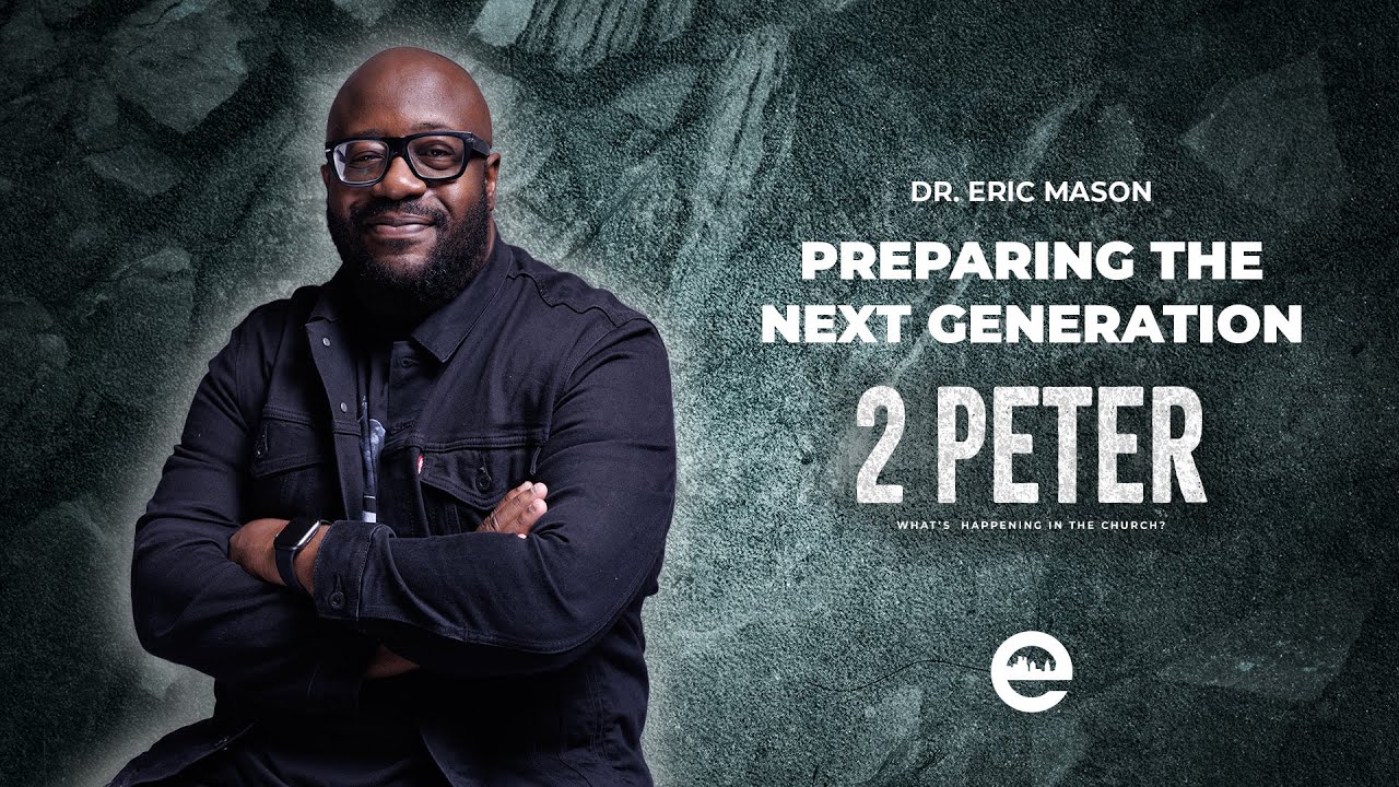 2 PETER: Preparing the Next Generation | Dr. Eric Mason | Sunday, October 13, 2024 - YouTube